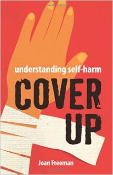 Amazon.com: Cover Up: Understanding Self-Harm (9781847302120): Joan ...