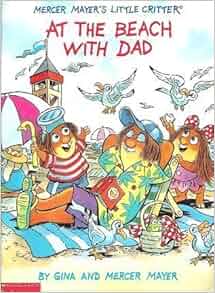 At the beach with Dad (Mercer Mayer's little critter): Mercer Mayer ...