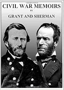 Grant and Sherman: Civil War Memoirs (2 Volumes): Grant, Ulysses S ...