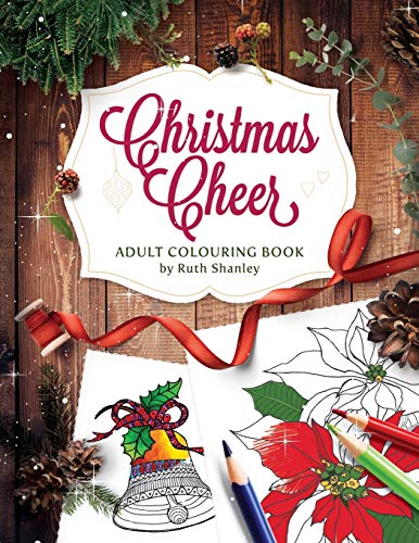 Amazon.com: Christmas Cheer Adult Colouring Book by Ruth Shanley ...
