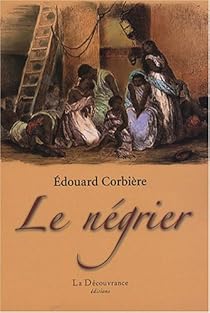 Le négrier - Édouard Corbière - Babelio