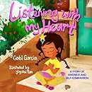 Listening with My Heart: A story of kindness and self-compassion: Gabi ...