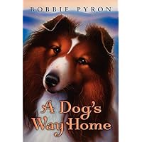 A Dog's Way Home: Pyron, Bobbie: 9780061986727: Amazon.com: Books