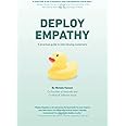 Deploy Empathy: A practical guide to interviewing customers: Hansen, Michele: 9781737446606 ...
