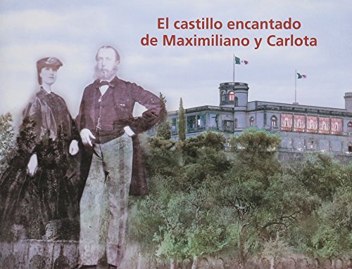El castillo encantado de Maximiliano y Carlota/ The Enchanted Castle of ...