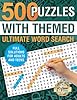 Ultimate Word Search: 500 Puzzles with Themed and Full Solutions for ...