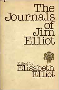 The journals of Jim Elliot: Jim Elliot: 9780800709228: Amazon.com: Books