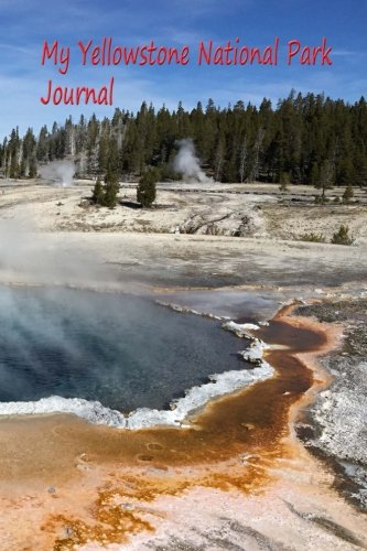 My Yellowstone National Park Journal: To Commemorate the Centennial of ...