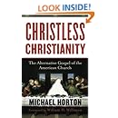 Christless Christianity: The Alternative Gospel of the American Church ...