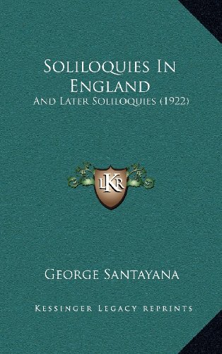Soliloquies In England: And Later Soliloquies (1922): Santayana, George ...
