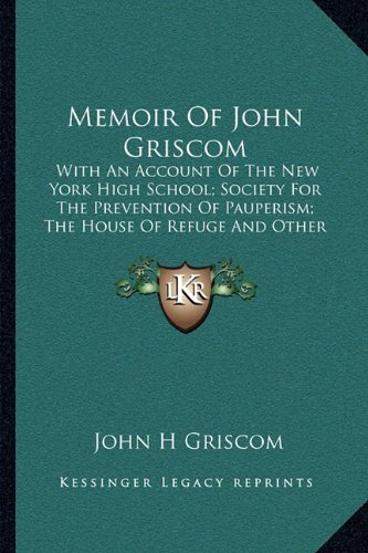 Memoir Of John Griscom: With An Account Of The New York High School ...
