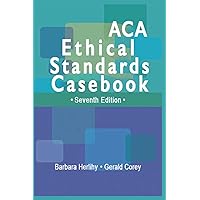 ACA Ethical Standards Casebook, Seventh Edition: Barbara Herlihy ...