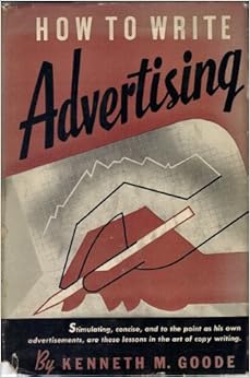 How to Write Advertising: Kenneth M. Goode: Amazon.com: Books