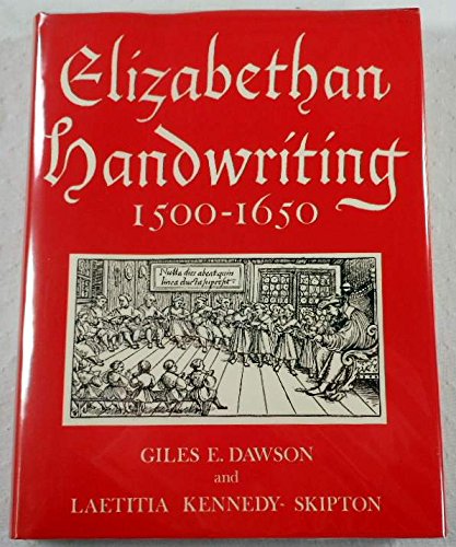 Elizabethan Handwriting, 1500-1650 A guide to the Reading of Documents ...