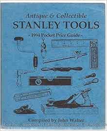 Antique & Collectible Stanley Tools 1994 Pocket Price Guide: Walter ...