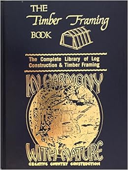 The Timber Framing Book: Creative Country Construction: Stewart Elliott ...