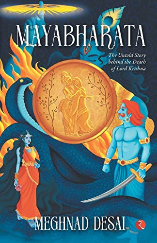 MAYABHARATA The Untold Story Behind the Death of Lord Krishna: Desai ...