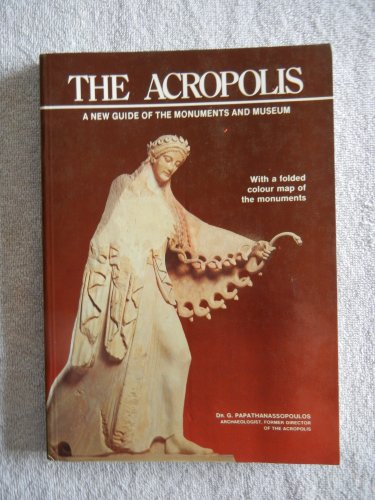 The Acropolis: A New Guide of the Monuments and Museum ...