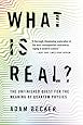 What Is Real?: The Unfinished Quest for the Meaning of Quantum Physics ...