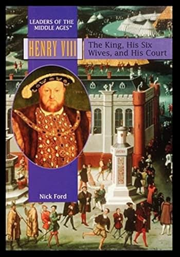 Henry VIII: The King, His Six Wives, and His Court (Leaders of the ...