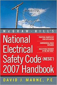 National Electrical Safety Code (NESC) 2007 Handbook: David J. Marne ...