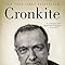 Cronkite: Brinkley, Douglas: 9780061374272: Amazon.com: Books