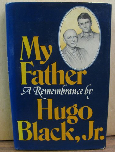 My father, a remembrance: Hugo Black Jr.: 9780394496313: Amazon.com: Books