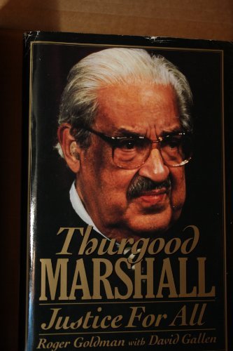 Thurgood Marshall: Justice for All: Goldman, Roger, Gallen, David ...