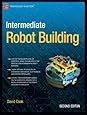 Intermediate Robot Building (Technology in Action): David Cook ...