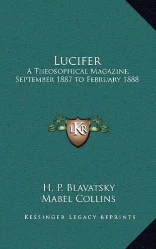 Lucifer: A Theosophical Magazine, September 1887 to February 1888 ...