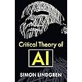Critical Theory of AI: Lindgren, Simon: 9781509555772: Amazon.com: Books