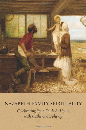 Nazareth Family Spirituality: Celebrating Your Faith at Home: Catherine ...