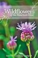 Wildflowers of the Mountain West: Richard M. Anderson, Jay Dee Gunnell ...