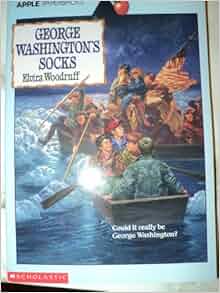 George Washington's socks: Elvira Woodruff: Amazon.com: Books
