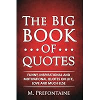 The Big Book of Quotes: Funny, Inspirational and Motivational Quotes on ...