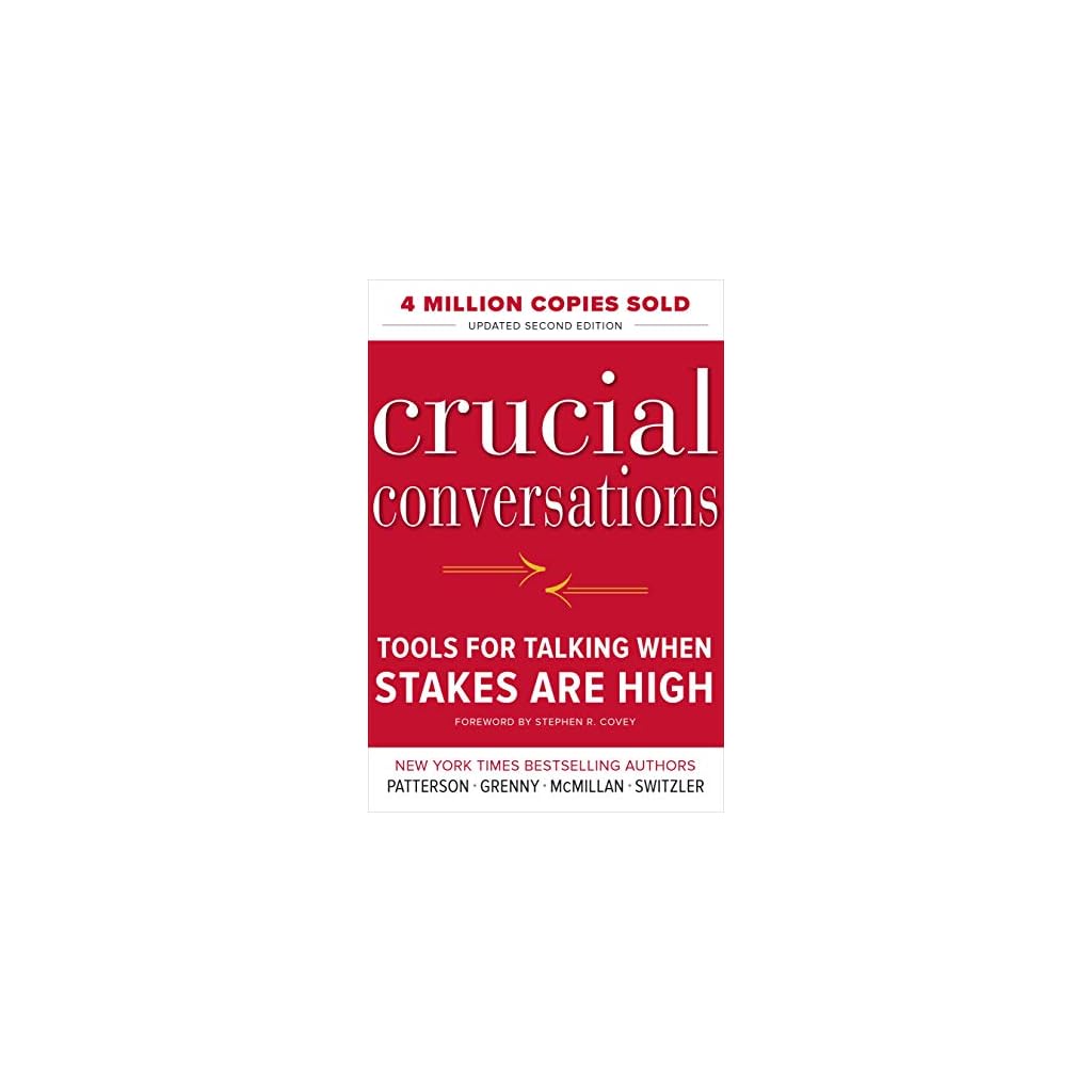 Crucial Conversations Tools for Talking When Stakes Are High, Second ...