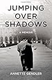 Jumping Over Shadows: A Memoir: Annette Gendler: 9781631521706: Amazon ...