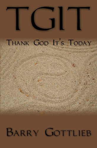 Amazon - TGIT: Thank God It's Today: Gottlieb, Barry: 9781439210000: Books