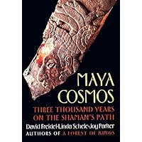 Maya Cosmos: Three Thousand Years on the Shaman's Path: David Freidel ...
