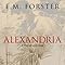 Alexandria: A History and Guide: Amazon.co.uk: E. M. Forster ...