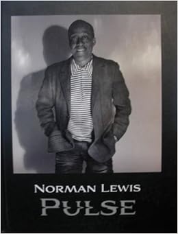 Norman Lewis: Pulse. A Centennial Exhibtion: Amazon.com: Books