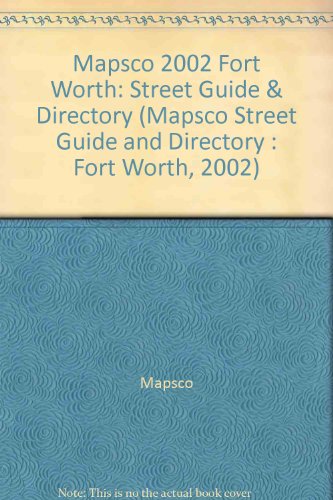 Mapsco 2002 Fort Worth: Street Guide & Directory (Mapsco Street Guide ...