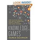 Knowledge Games: How Playing Games Can Solve Problems, Create Insight ...