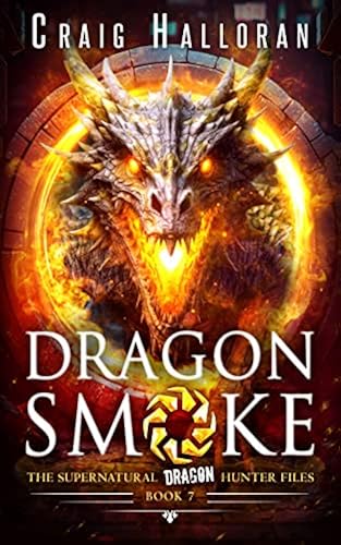 Dragon Smoke - Book 7 of 8 (Epic Urban Fantasy Adventure): The ...