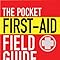 The Pocket First-Aid Field Guide: Treatment and Prevention of Outdoor ...