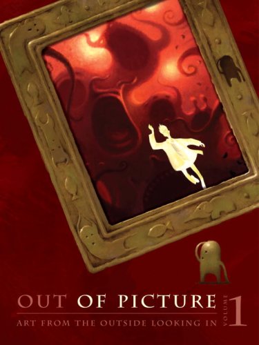 Out of Picture Volume 1: Art from the Outside Looking In: The Artists ...