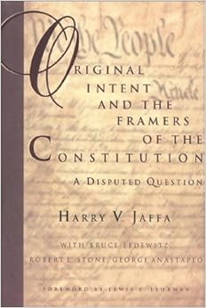 Original Intent & the Framers of the Constitution: Harry V. Jaffa ...