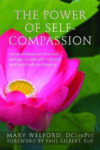 The Power of Self-Compassion: Using Compassion-Focused Therapy to End ...