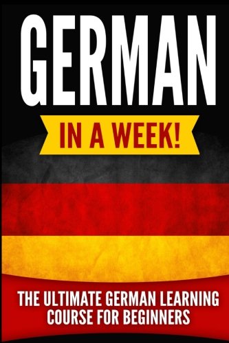 Amazon.com: German in a Week!: The Ultimate German Learning Course for ...