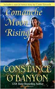 Comanche Moon Rising (Leisure Historical Romance): O'Banyon, Constance ...
